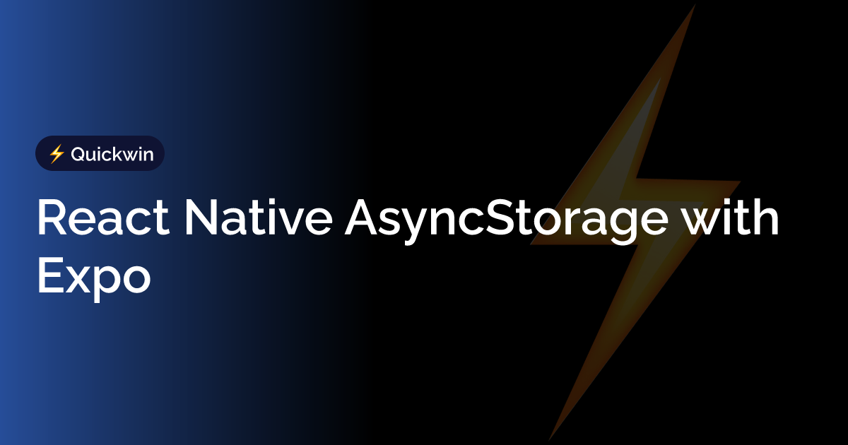 React Native AsyncStorage with Expo | Galaxies.dev