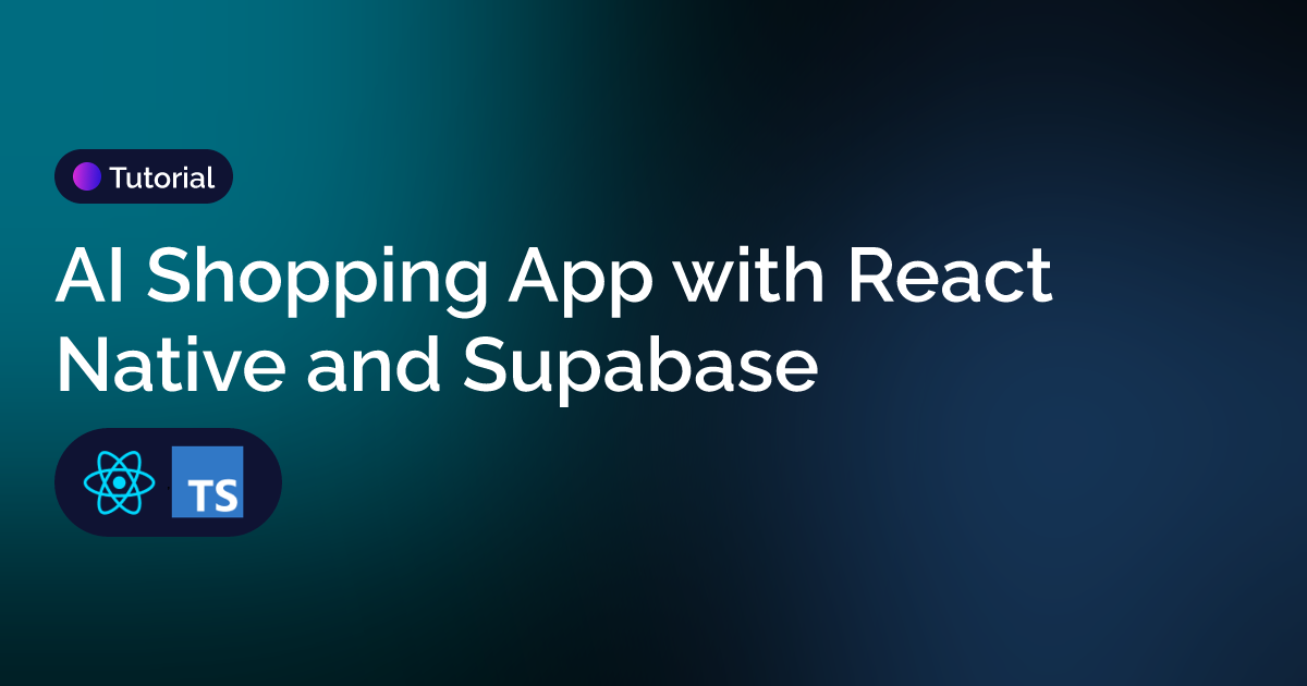 AI Shopping App with React Native and Supabase | Galaxies.dev
