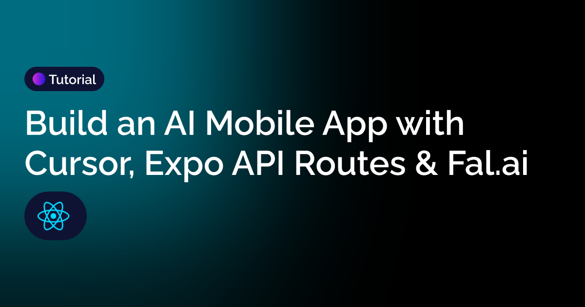 Build an AI Mobile App with Cursor, Expo API Routes & Fal.ai | Galaxies.dev