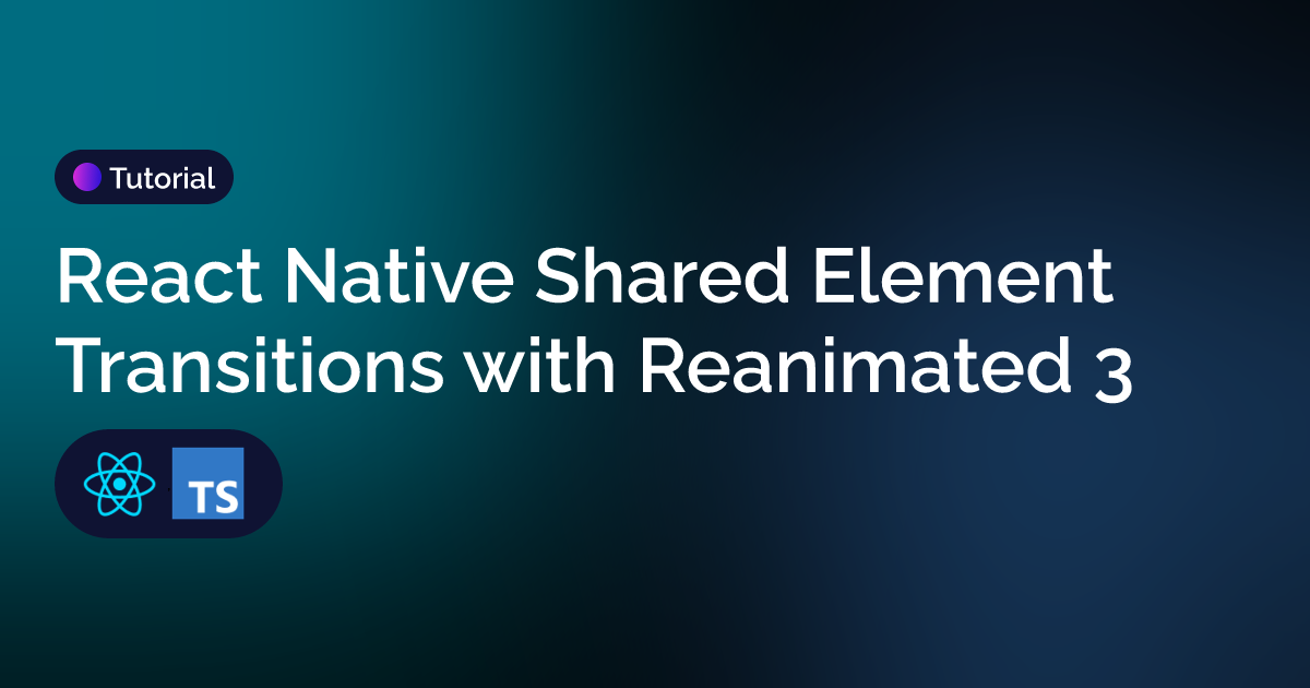React Native Shared Element Transitions with Reanimated 3 | Galaxies.dev