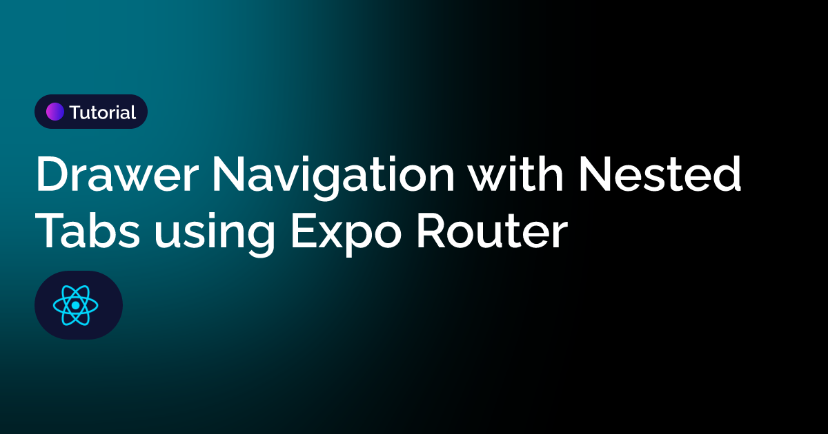 Drawer Navigation with Nested Tabs using Expo Router | Galaxies.dev