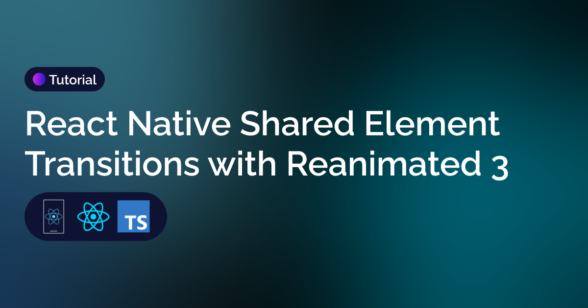 React Native Shared Element Transitions with Reanimated 3 - Galaxies.dev