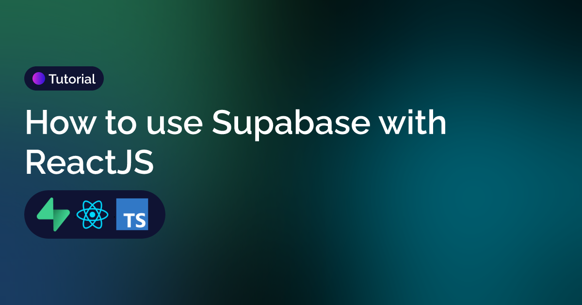 How To Use Supabase With Reactjs Galaxiesdev